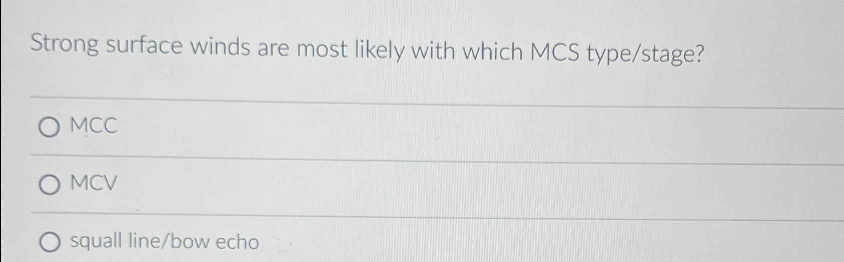 Solved Strong surface winds are most likely with which MCS | Chegg.com
