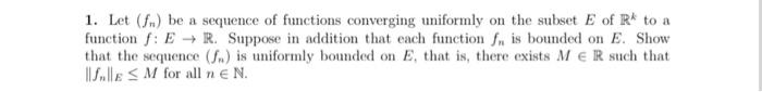 Solved 1. Let (fn) be a sequence of functions converging | Chegg.com