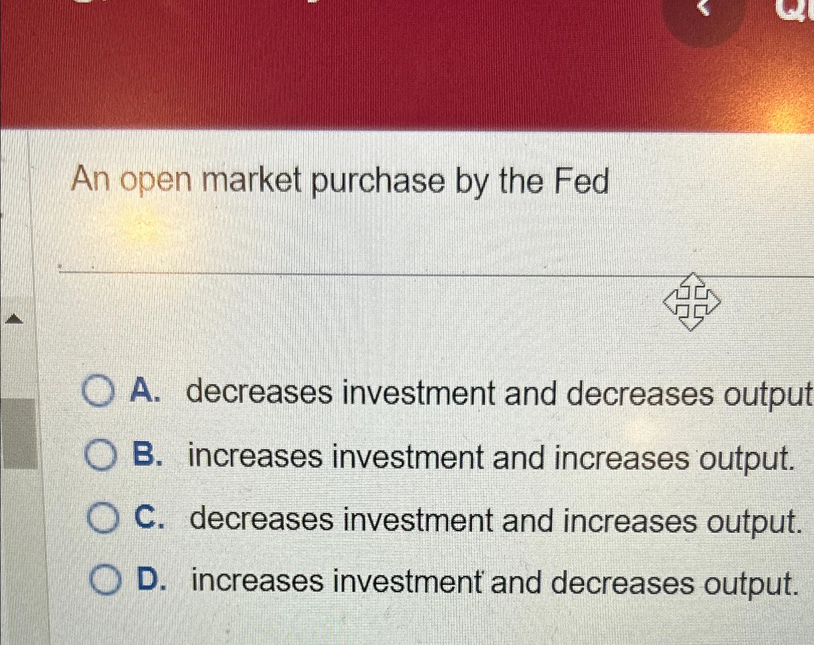Solved An open market purchase by the FedA. ﻿decreases | Chegg.com