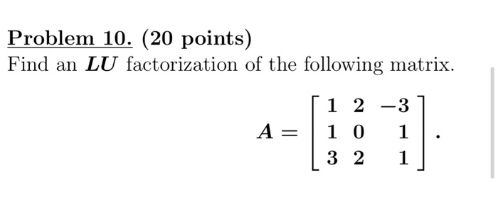 Solved Problem 10. (20 points) Find an LU factorization of | Chegg.com