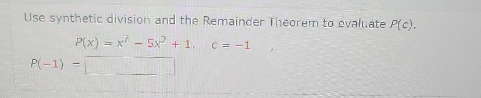 Solved Use synthetic division and the Remainder Theorem to | Chegg.com