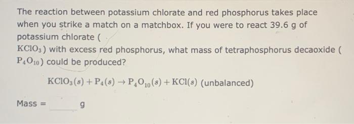 Solved The reaction between potassium chlorate and red | Chegg.com