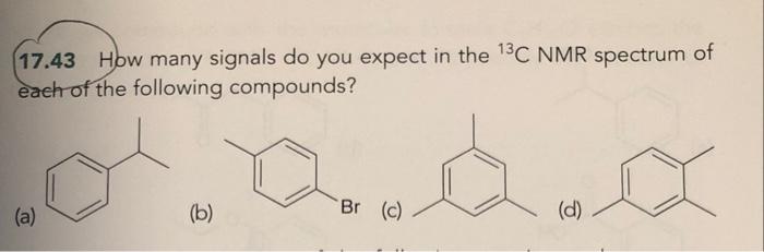 Solved 17.43 How many signals do you expect in the 13C NMR | Chegg.com