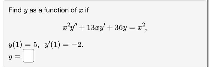 Solved Find y as a function of x if | Chegg.com
