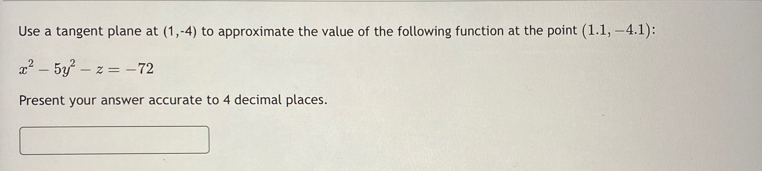 Solved Use a tangent plane at (1,-4) ﻿to approximate the | Chegg.com