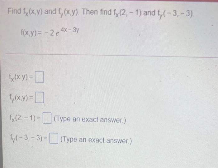 Solved Find f (x,y) and fy(x,y). Then find fx (2, -1) and | Chegg.com