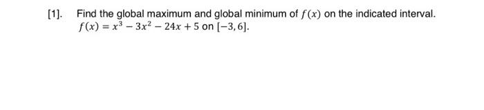Solved [1]. Find the global maximum and global minimum of | Chegg.com