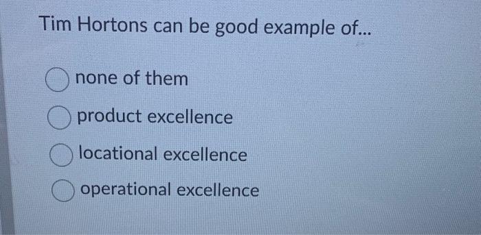 Solved Tim Hortons can be good example of... none of them | Chegg.com