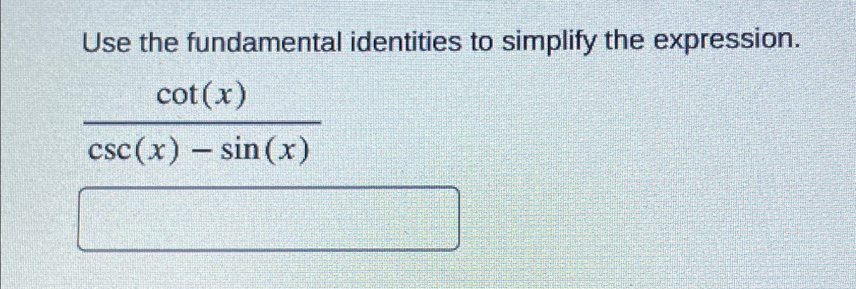 Solved Use the fundamental identities to simplify the | Chegg.com