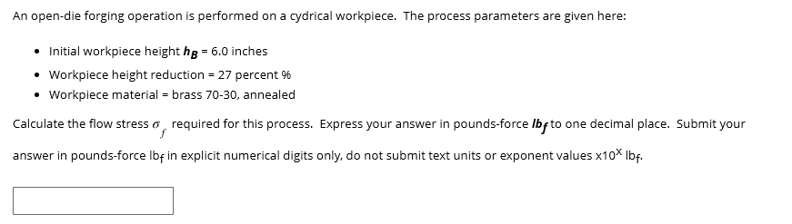 Solved An ﻿open-die forging operation is ﻿performed on ﻿a | Chegg.com