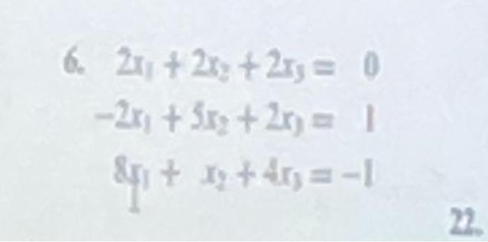 Solved 2x1+2x2+2x3=0 −2x1+5x2+2x3=1 8x1+x2+4x3=−1 | Chegg.com