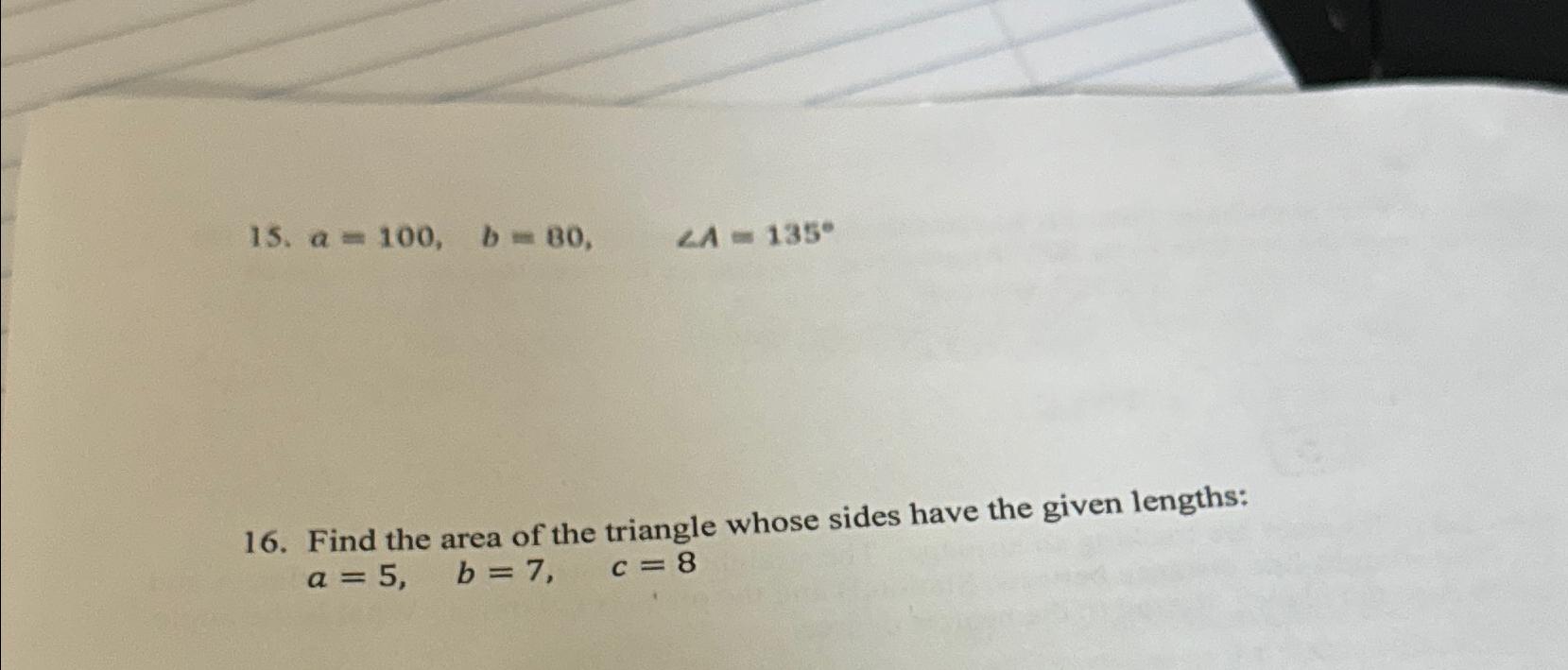 Solved a=100,b=80, A=135°Find the area of the triangle whose | Chegg.com