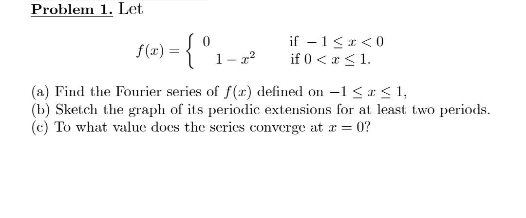 Solved Problem 1. Let f(x)={01−x2 if −1≤x