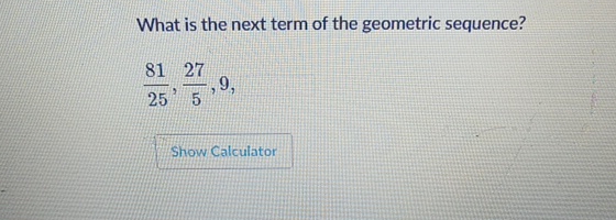 Solved What is the next term of the geometric | Chegg.com