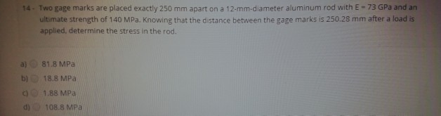 Solved 14 - Two gage marks are placed exactly 250 mm apart | Chegg.com