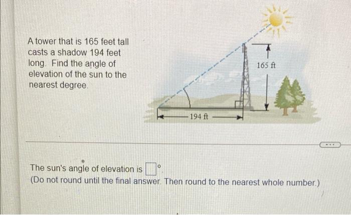 Solved A tower that is 165 feet tall casts a shadow 194 feet | Chegg.com