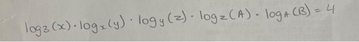 Solved log3(x)⋅logx(y)⋅logy(z)⋅logz(A)⋅logA(B)=4 | Chegg.com