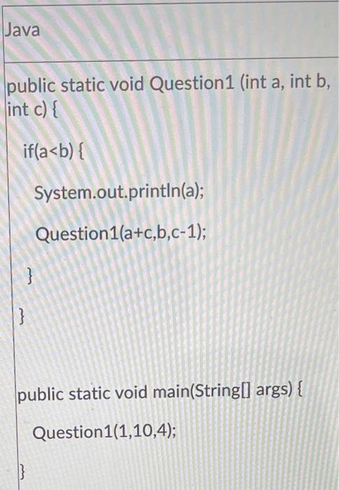 Solved Java public static void Question 1 (int a, int b, int | Chegg.com