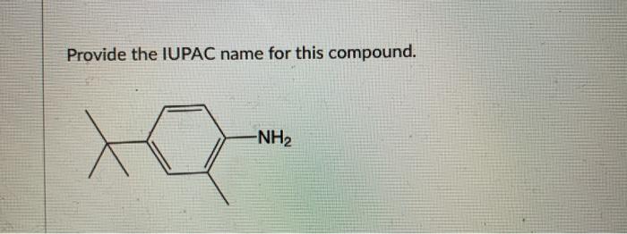 Solved Provide the IUPAC name for this compound. -NH2 | Chegg.com