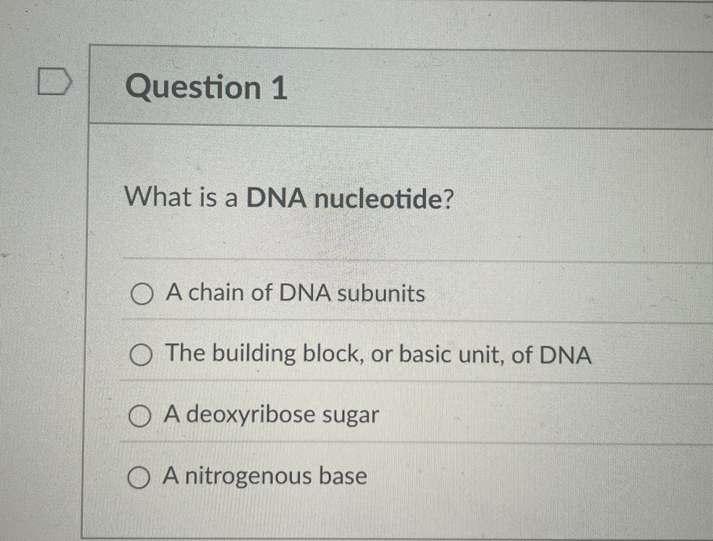 Solved Question 1What is a DNA nucleotide?A chain of DNA | Chegg.com