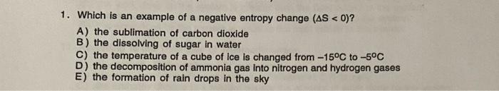 Solved 1. Which is an example of a negative entropy change | Chegg.com