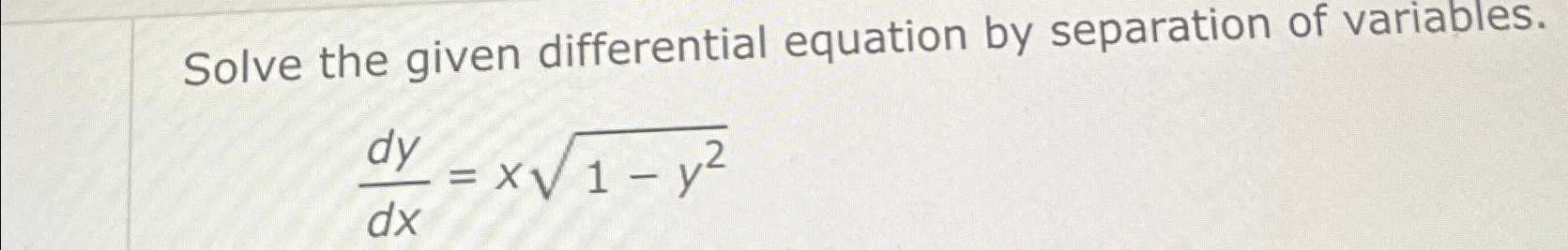 Solved Solve the given differential equation by separation | Chegg.com
