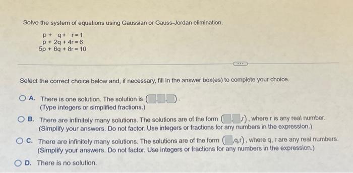 Solved Solve the system of equations using Gaussian or | Chegg.com