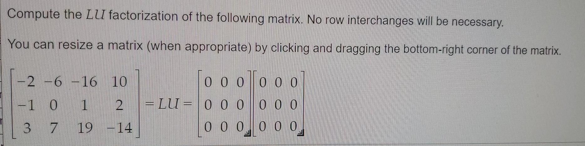 Solved Compute the LU factorization of the following matrix. | Chegg.com