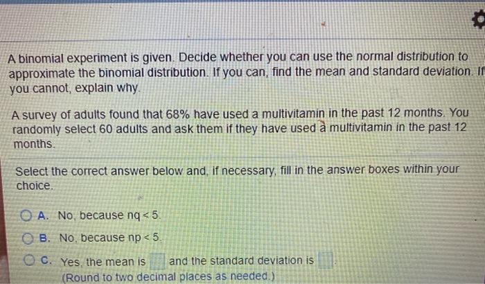 Solved A binomial experiment is given. Decide whether you | Chegg.com