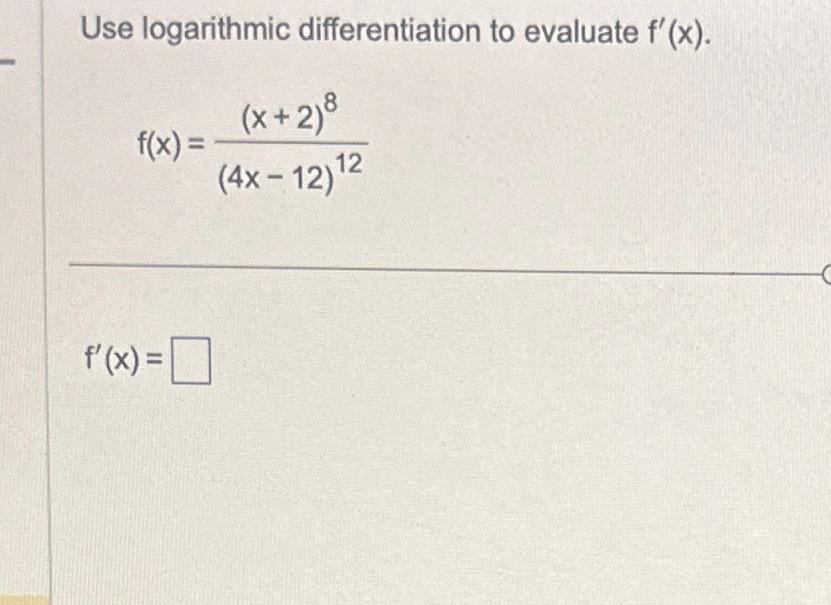Solved Use logarithmic differentiation to evaluate | Chegg.com