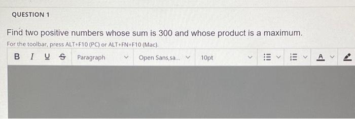Solved Find two positive numbers whose sum is 300 and whose | Chegg.com