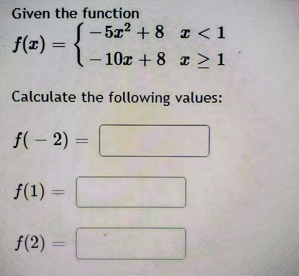 Solved Given the function f(x)={−5x2+8−10x+8x