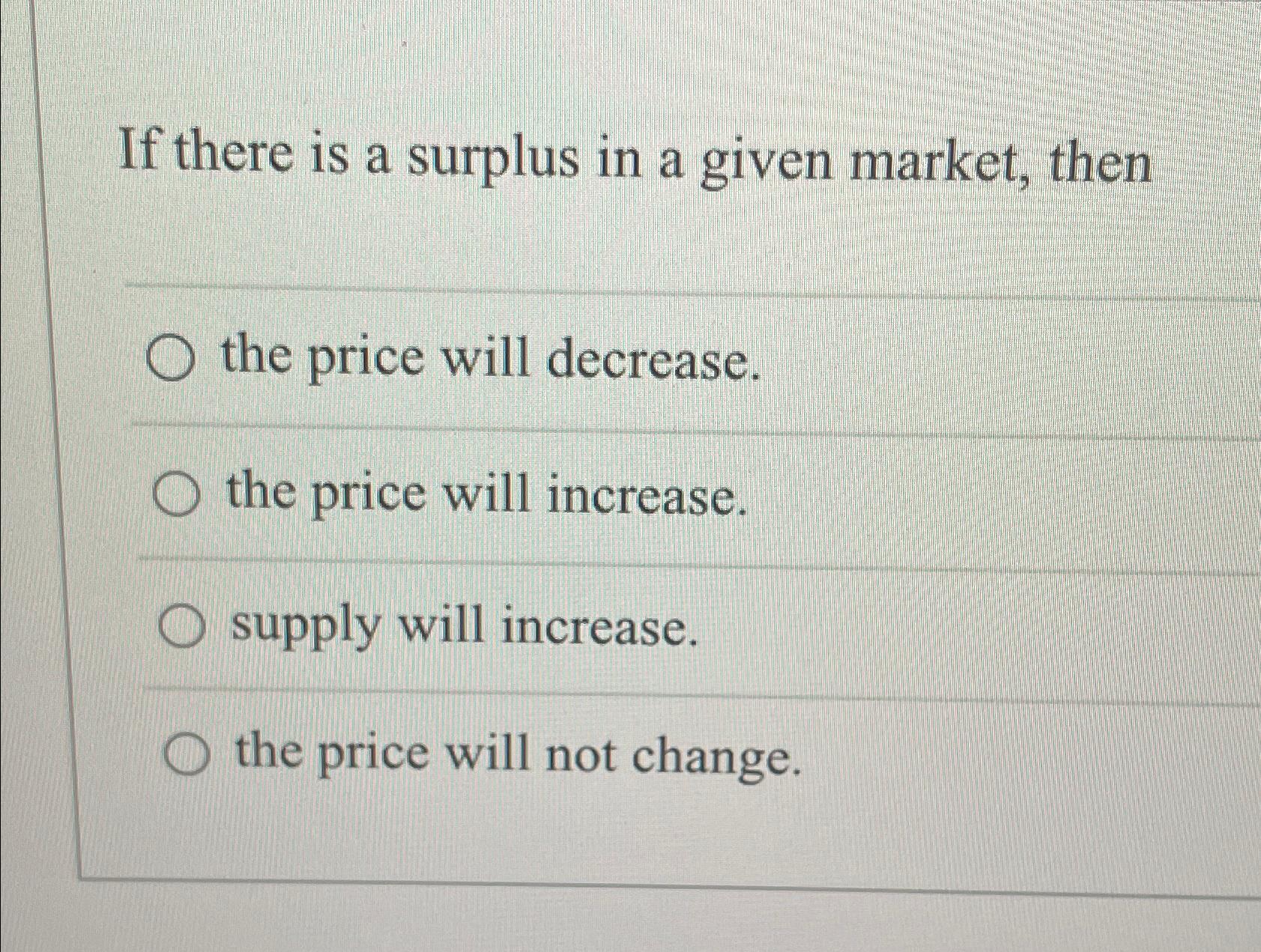 Solved If there is a surplus in a given market, thenthe | Chegg.com