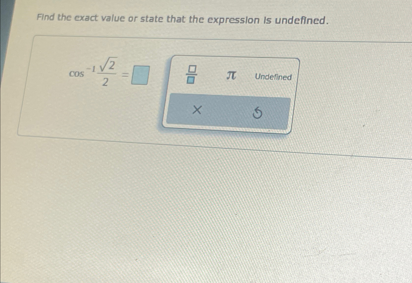 Solved Find the exact value or state that the expresslon is | Chegg.com