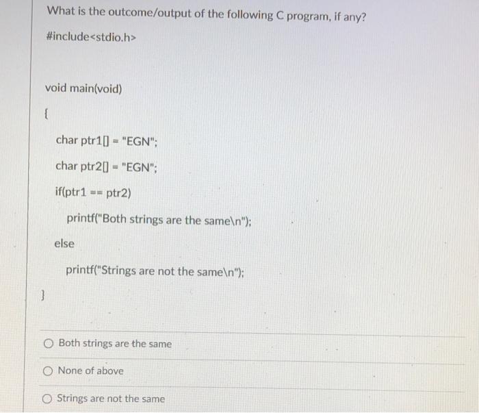 Solved What is the outcome/output of the following C | Chegg.com