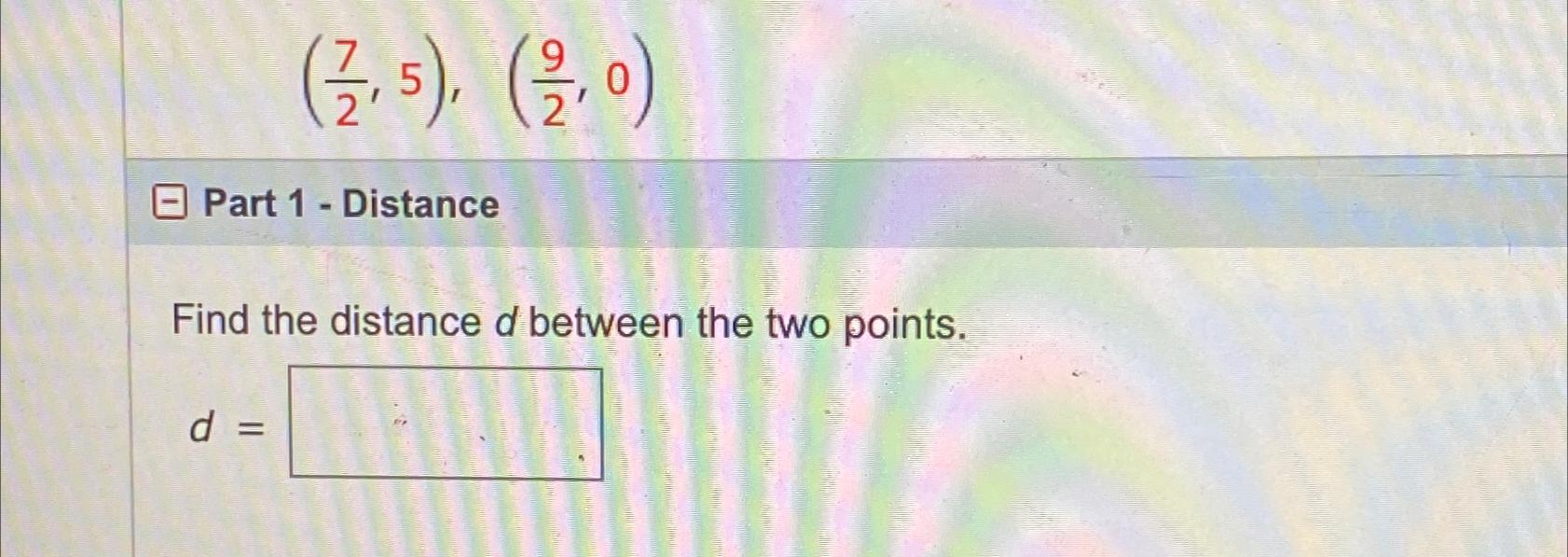 Solved (72,5),(92,0)Part 1 - ﻿DistanceFind the distance d | Chegg.com