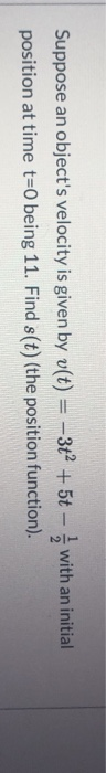Solved Suppose an object's velocity is given by v(t) = −3+2 | Chegg.com