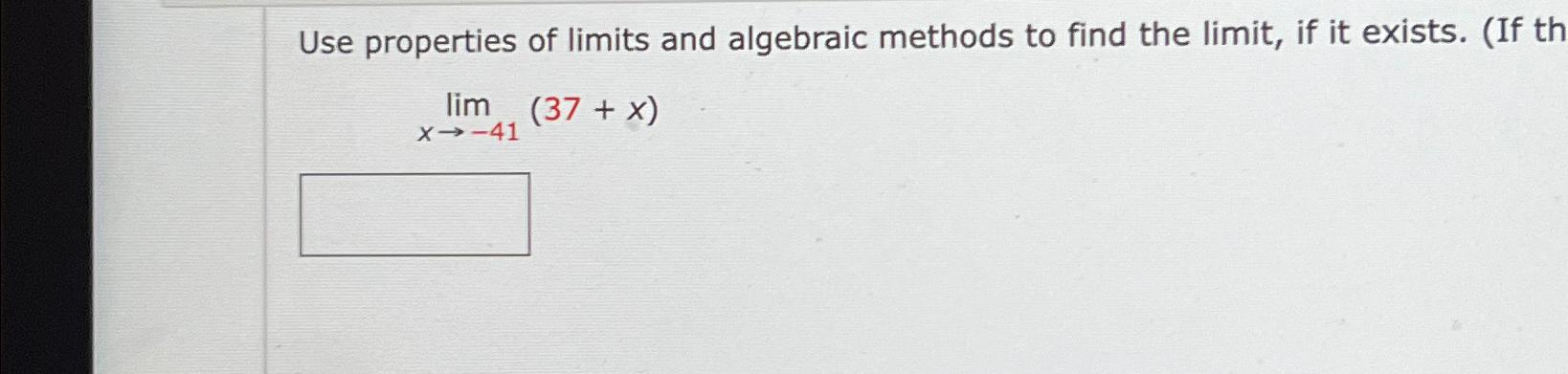 Solved Use properties of limits and algebraic methods to | Chegg.com Solved Use properties of limits and algebraic methods to | Chegg.com