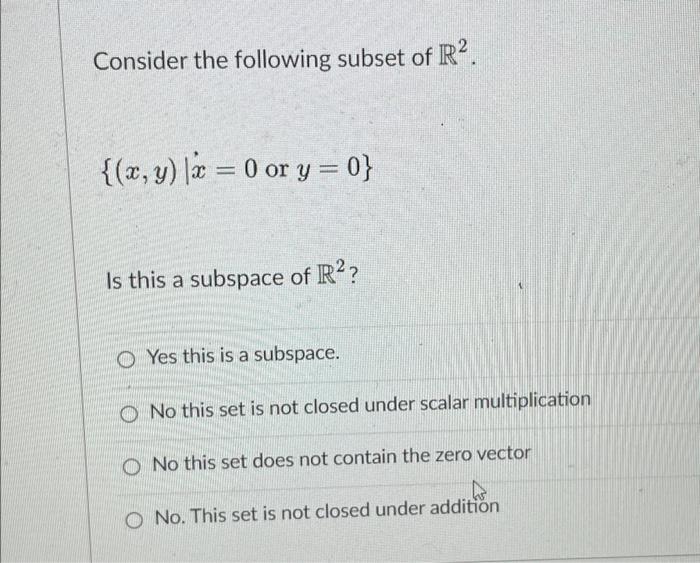 Solved Consider the following subset of R2. {(x, y) x = 0 or | Chegg.com