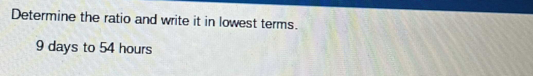 Solved Determine the ratio and write it in lowest terms.9 | Chegg.com