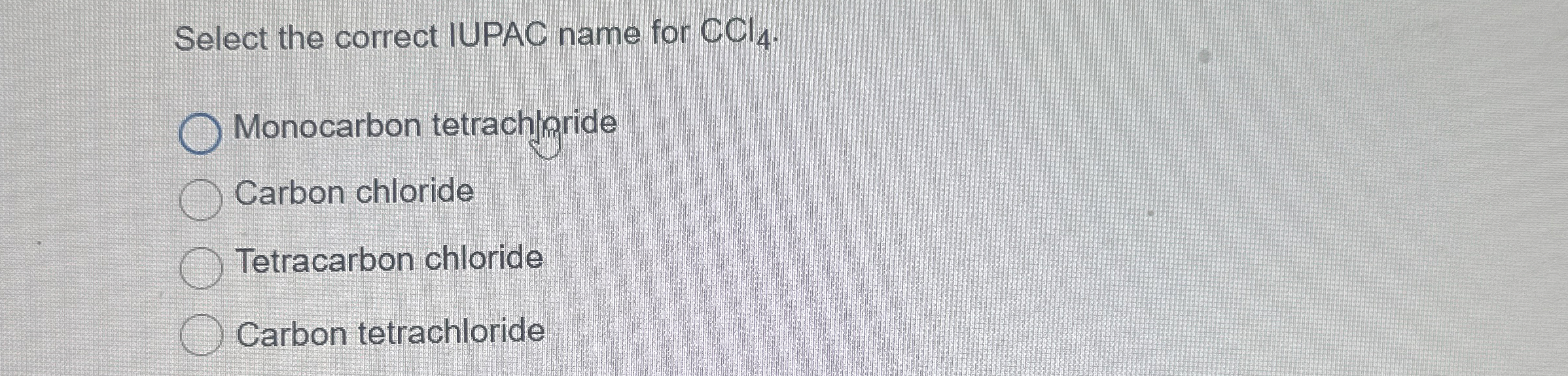 Solved Select the correct IUPAC name for CCl4.Monocarbon | Chegg.com