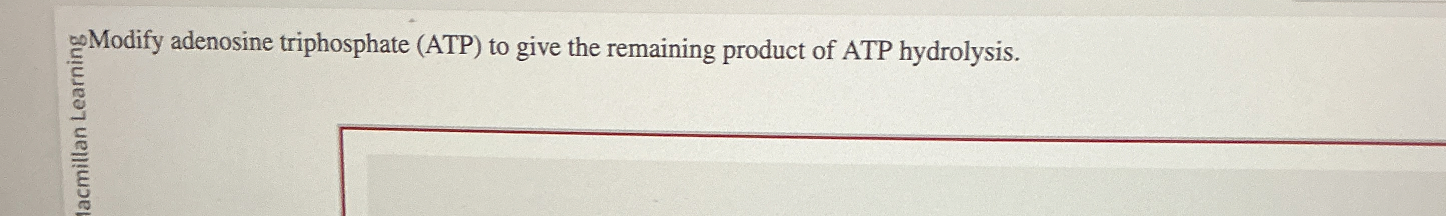 Solved ?∞ ﻿Modify adenosine triphosphate (ATP) ﻿to give the | Chegg.com