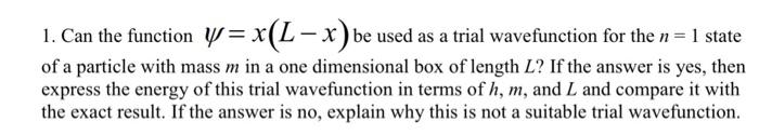 Solved 1 Can The Function ψ X L−x Be Used As A Trial