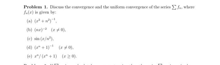 Solved Problem 1. Discuss the convergence and the uniform | Chegg.com