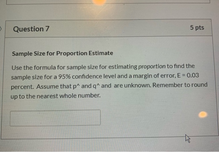Solved 7. Sample Size for Proportion EstimateUse the formula | Chegg.com