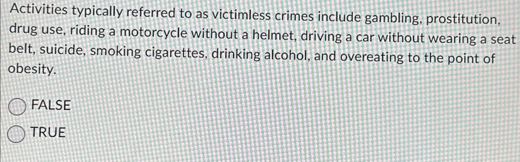 Solved Activities typically referred to as victimless crimes | Chegg.com