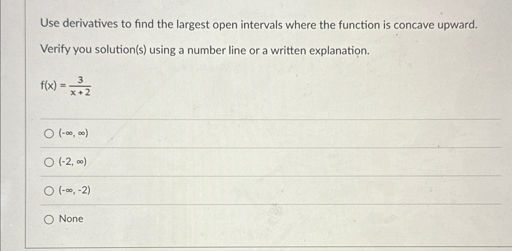 Solved Use derivatives to find the largest open intervals | Chegg.com