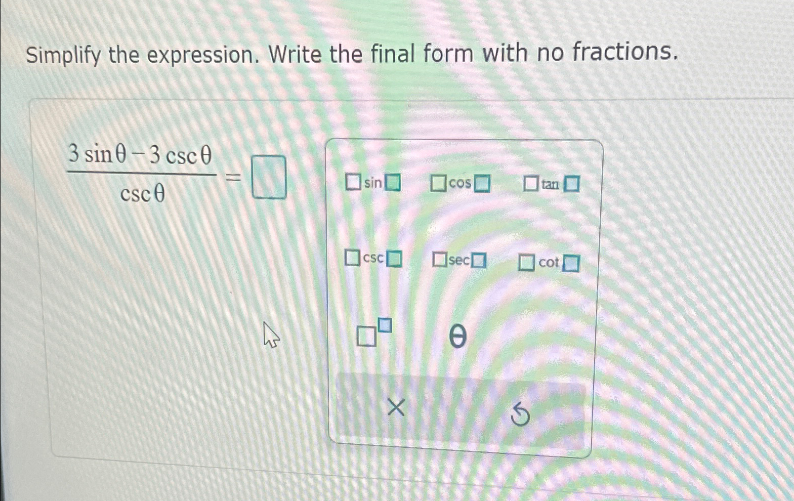 Solved Simplify the expression. Write the final form with no | Chegg.com