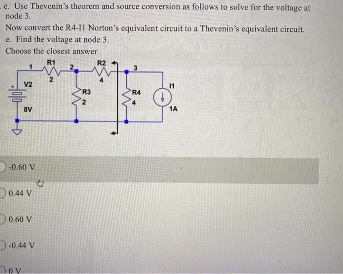 Solved -e. Use Thevenin's theorem and source conversion as | Chegg.com