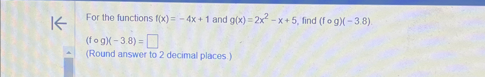 Solved For the functions f(x)=-4x+1 ﻿and g(x)=2x2-x+5, ﻿find | Chegg.com